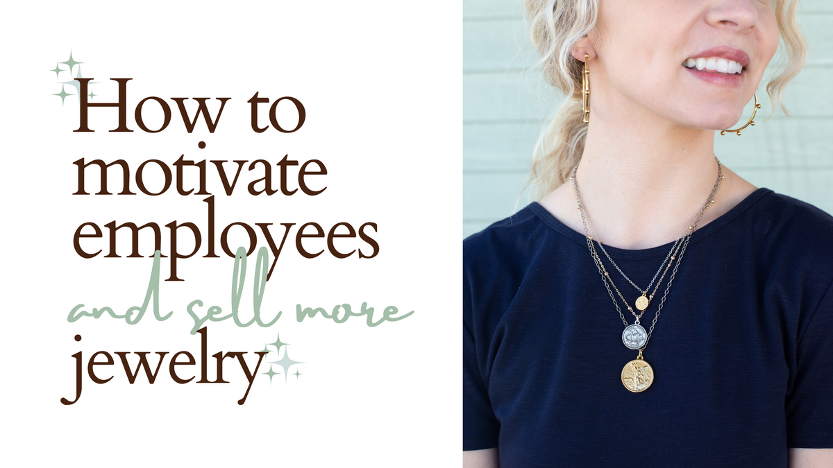 How to Motivate Employees and Sell More Jewelry – Julio Designs Wholesale